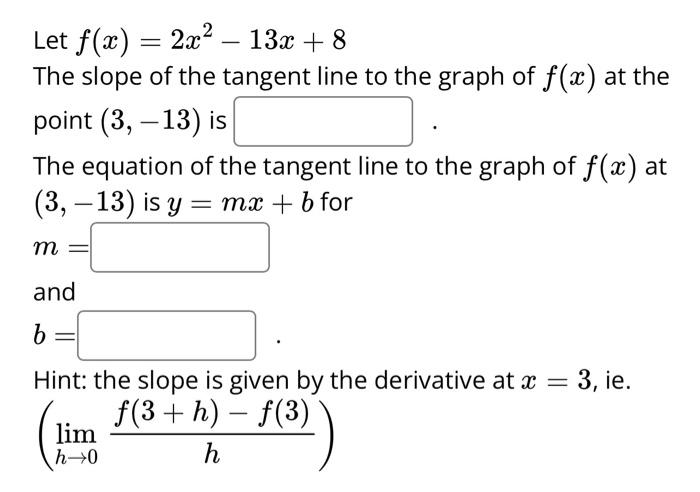 Solved Let f(x)=2x2−13x+8 The slope of the tangent line to | Chegg.com