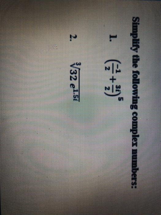 Solved Simplify the following complex numbers: 5 2 32 e1.51 | Chegg.com