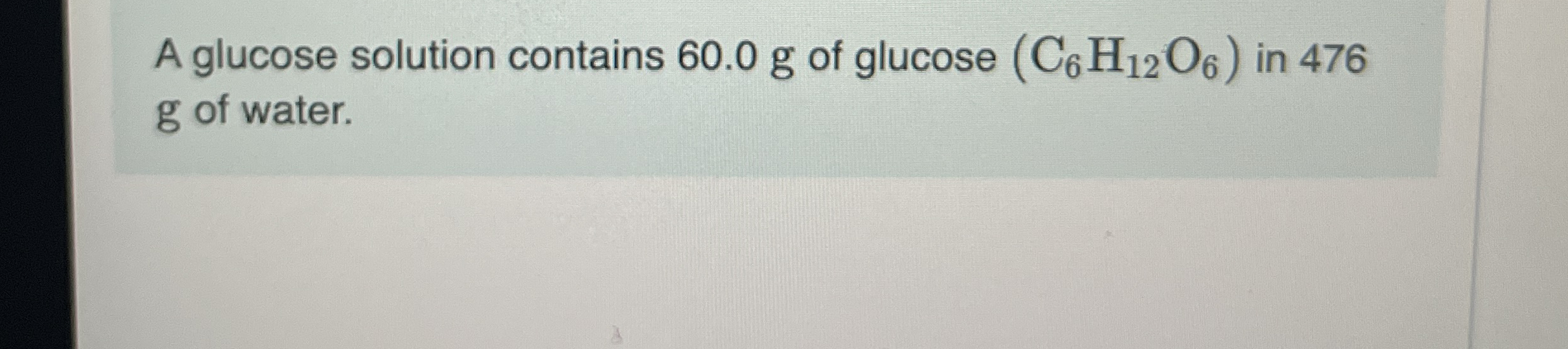 Solved A glucose solution contains 60.0 ﻿g of glucose | Chegg.com