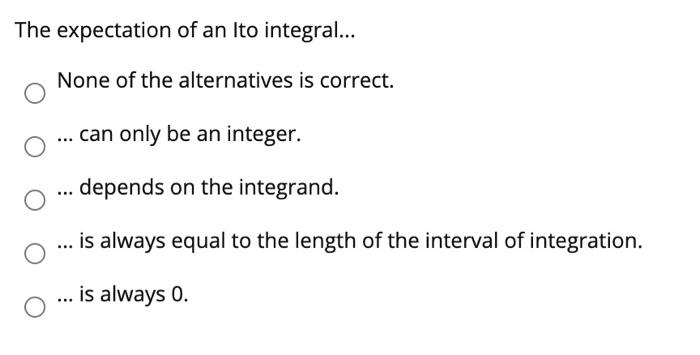 Solved The expectation of an Ito integral... None of the | Chegg.com