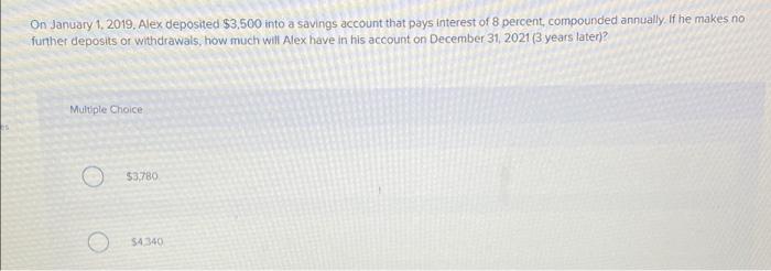 Solved On January 1, 2019 Alex deposit of $3500 into a | Chegg.com