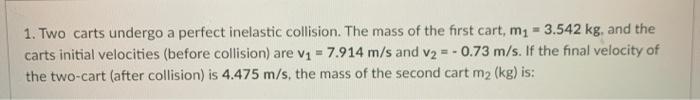 Solved 1. Two carts undergo a perfect inelastic collision. | Chegg.com