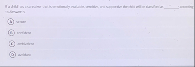 Solved If a child has a caretaker that is emotionally | Chegg.com