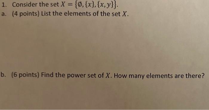 Solved 1. Consider the set X={∅,{x},{x,y}}. a. (4 points) | Chegg.com