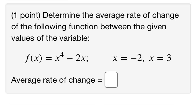 Solved (1 point) Determine the average rate of change of the | Chegg.com