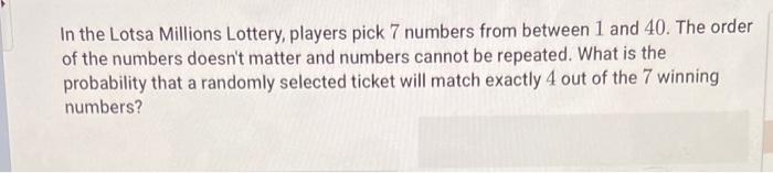 Solved In the Lotsa Millions Lottery, players pick 7 numbers | Chegg.com