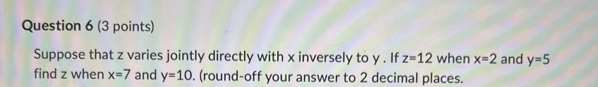 Solved Question 6 (3 ﻿points)Suppose that z ﻿varies jointly | Chegg.com