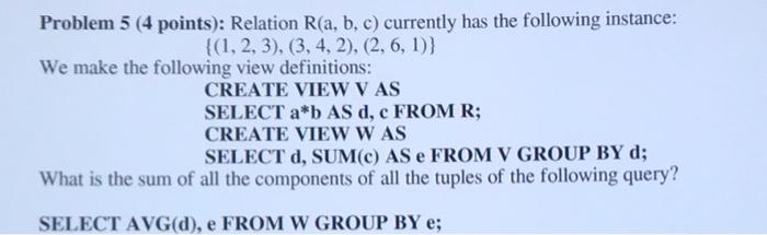 Solved Problem 5 (4 points): Relation R(a, b, c) currently | Chegg.com