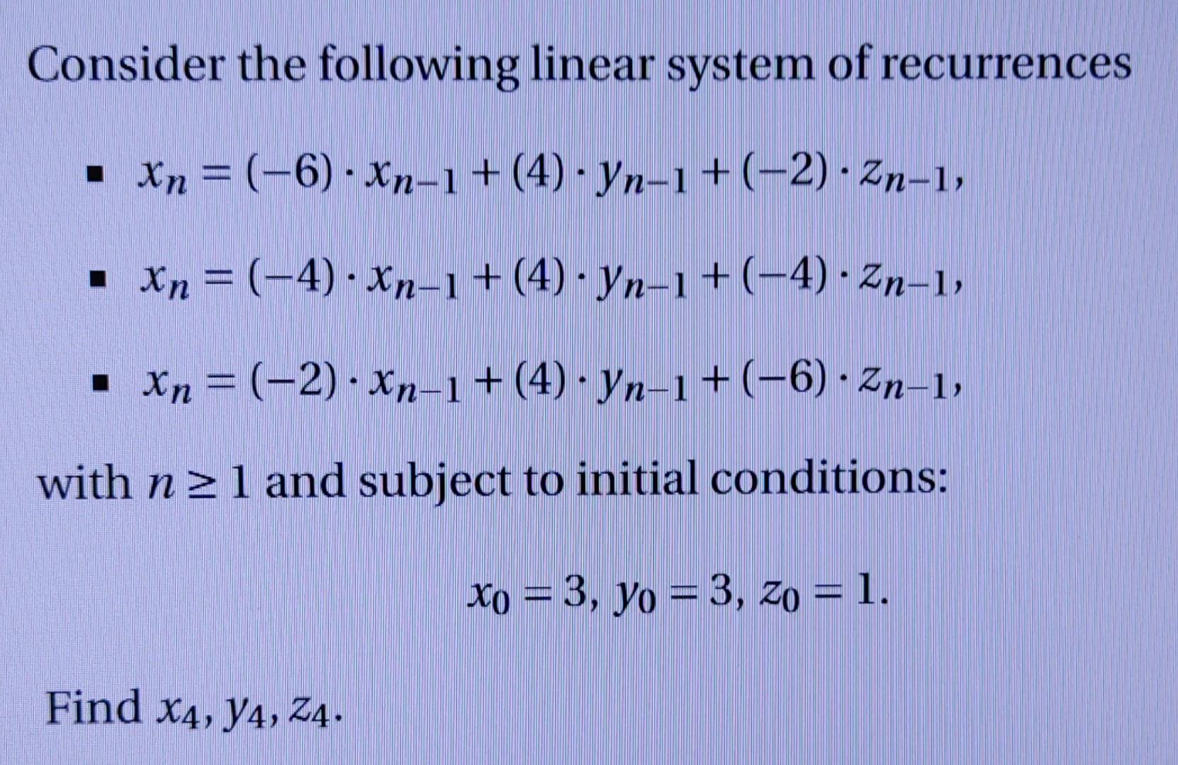 Solved Consider the following linear system of recurrences • | Chegg.com