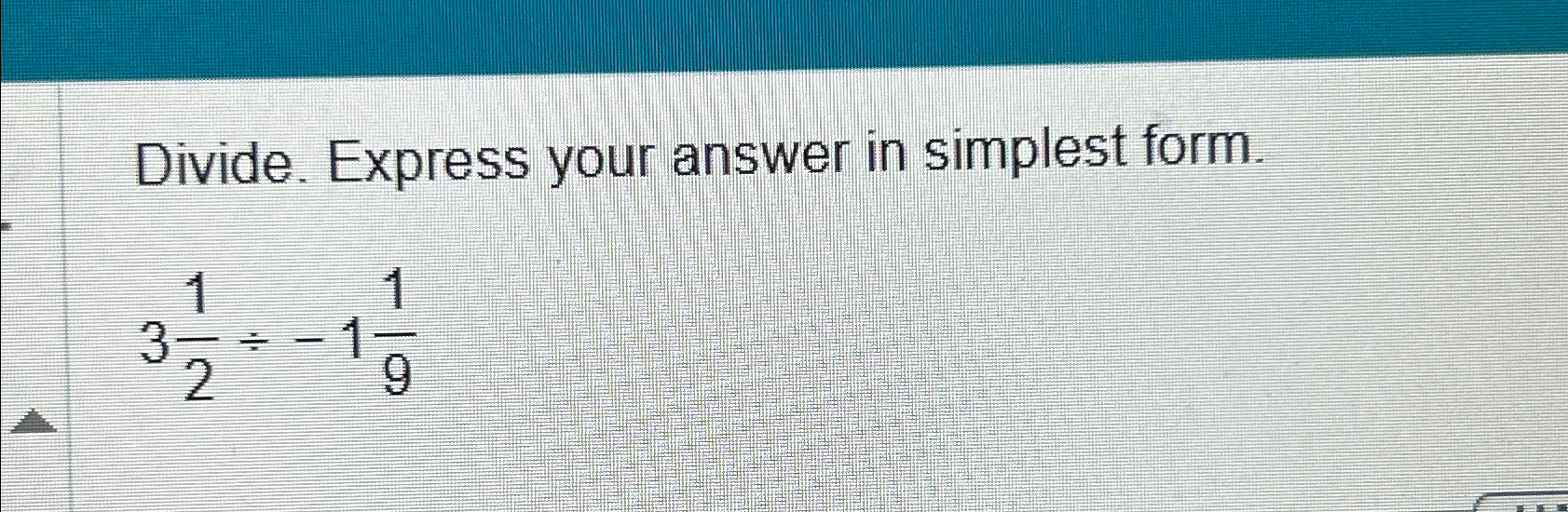 Divide. Express your answer in simplest form.312÷-119 | Chegg.com
