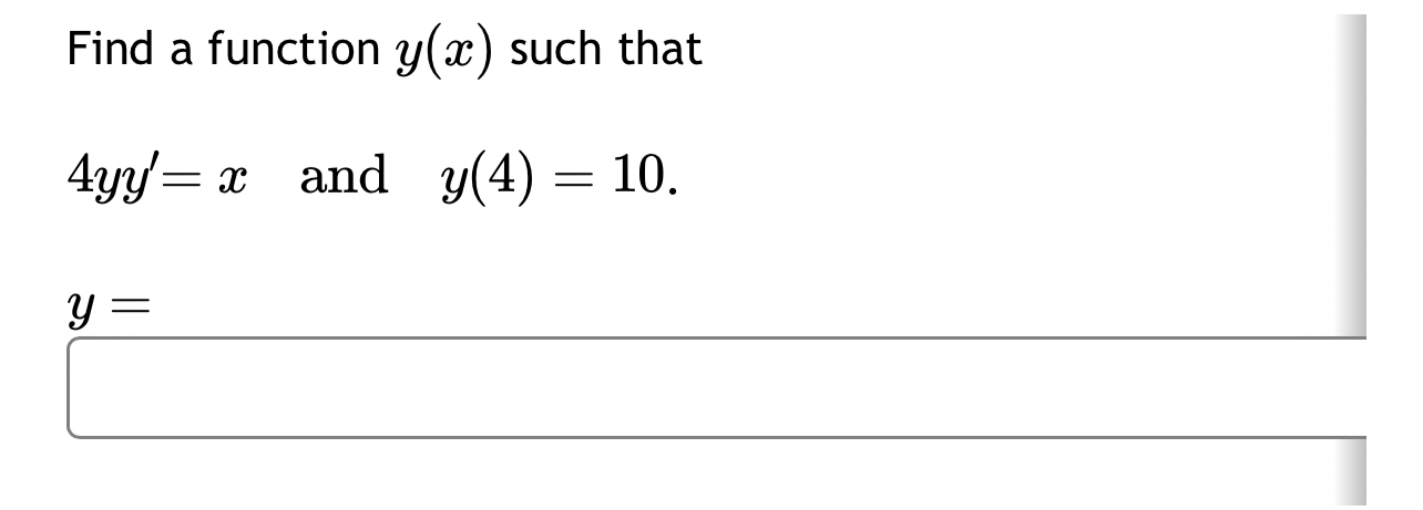 Solved Find a function y(x) ﻿such that4yy'=x, ﻿and | Chegg.com