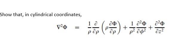 Solved Show that, in cylindrical coordinates, у?) 10 pдр 1 | Chegg.com