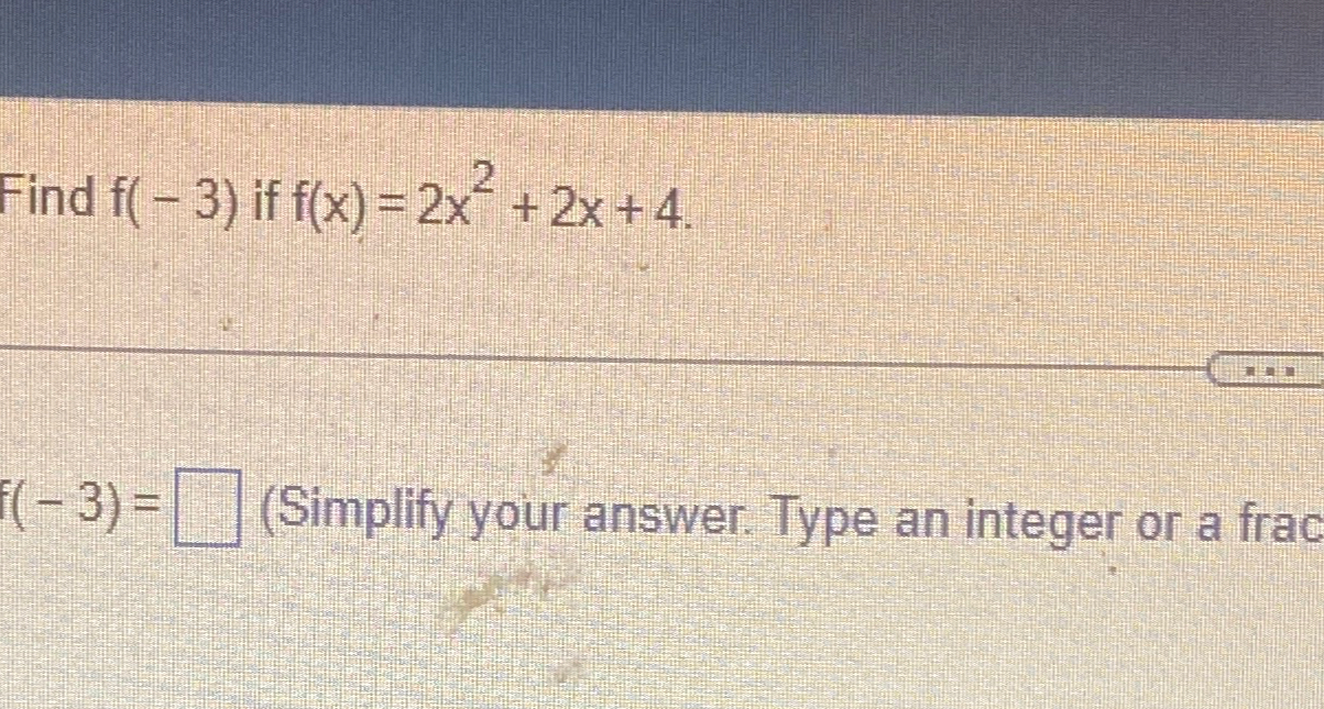 Solved Find f(-3) ﻿if f(x)=2x2+2x+4f(-3)= (Simplify your | Chegg.com