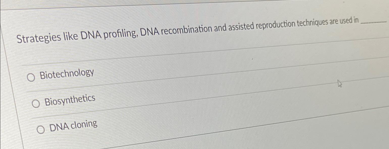 Solved Strategies like DNA profiling, DNA recombination and | Chegg.com