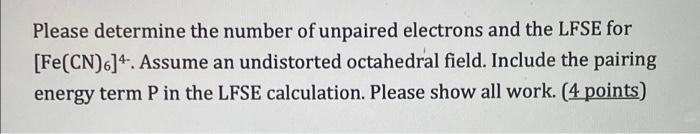 Solved Please determine the number of unpaired electrons and | Chegg.com