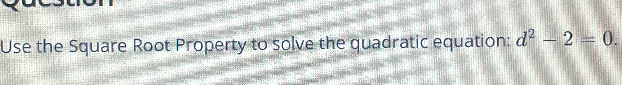 Solved Use the Square Root Property to solve the quadratic | Chegg.com