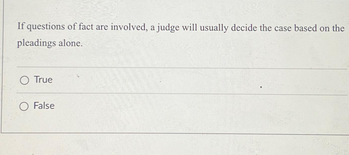 Solved If questions of fact are involved, a judge will | Chegg.com