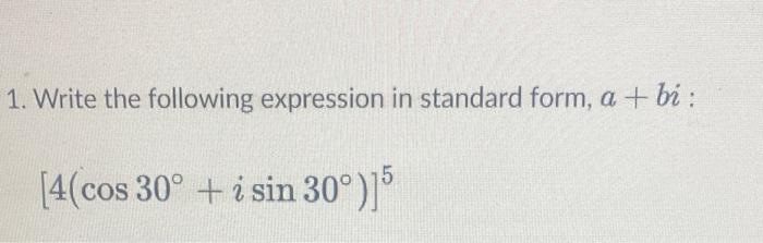 Solved 1. Write the following expression in standard form, | Chegg.com