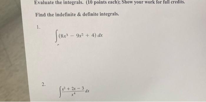 Solved Evaluate the integrals. (10 points each); Show your | Chegg.com
