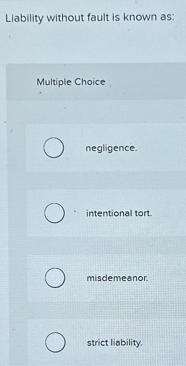 Solved Liability without fault is known as:Multiple | Chegg.com