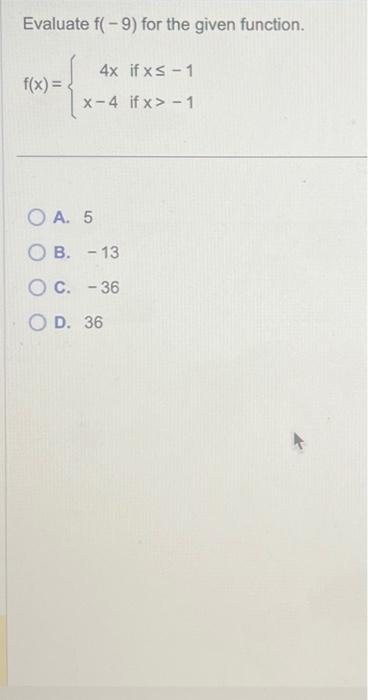Solved Evaluate f(−9) for the given function. f(x)={4xx−4 if | Chegg.com