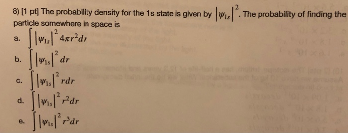 Solved . The probability of finding the 8) [1 pt] The | Chegg.com