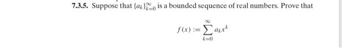 Solved 7.3.5. Suppose that {ak}k=0∞ is a bounded sequence of | Chegg.com