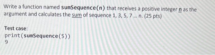 Solved Write a function named sumSequence (n) that receives | Chegg.com
