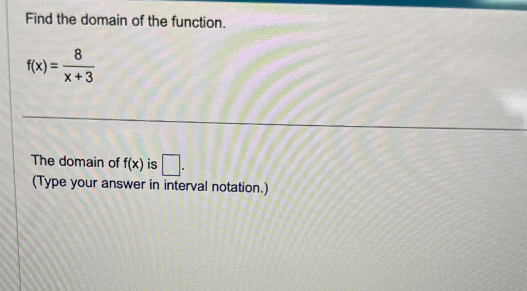 Solved Find The Domain Of The Function F X 8x 3the Domain