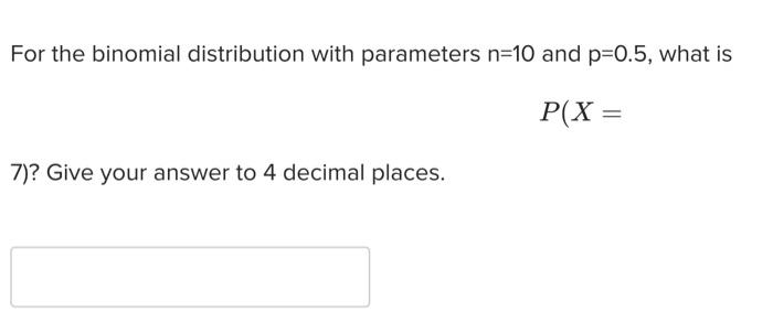 Solved For the binomial distribution with parameters n=10 | Chegg.com