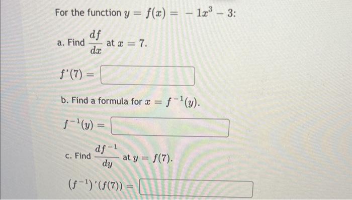 Solved For the function y=f(x)=−1x3−3 : a. Find dxdf at x=7 | Chegg.com