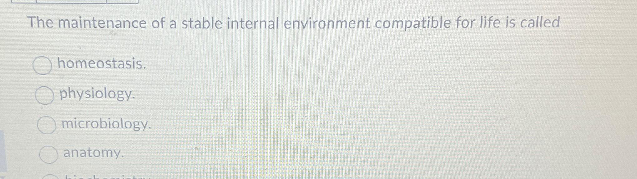 Solved The maintenance of a stable internal environment | Chegg.com