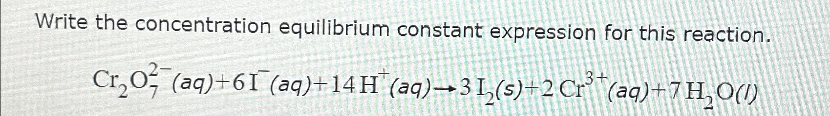 Solved Write the concentration equilibrium constant | Chegg.com