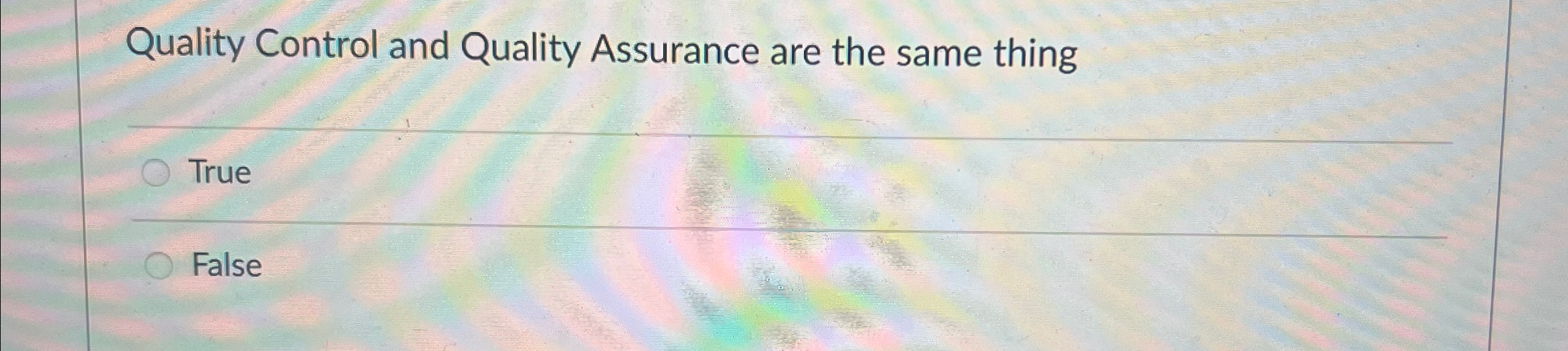 Solved Quality Control and Quality Assurance are the same | Chegg.com