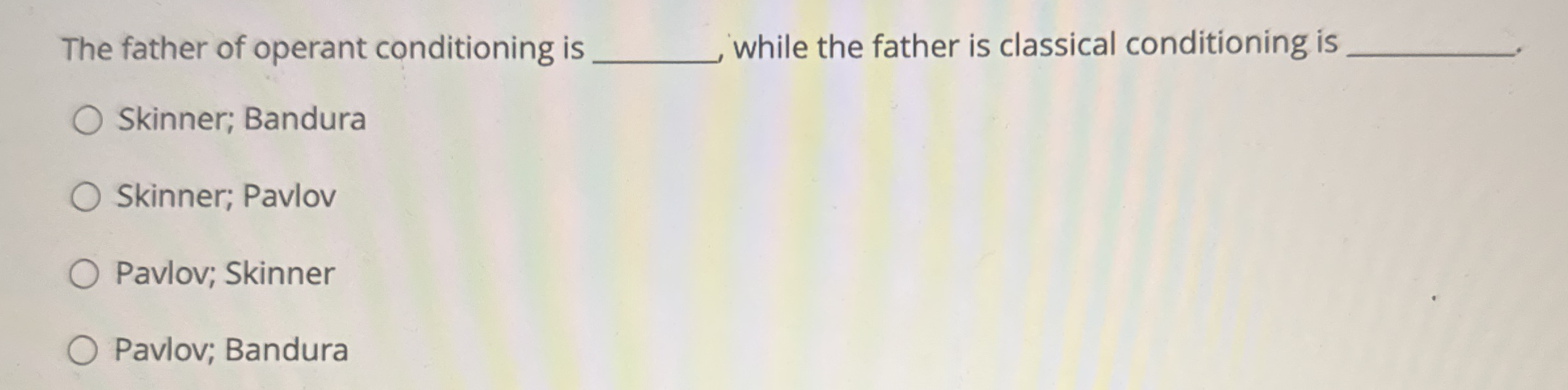 Solved The father of operant conditioning iswhile the father | Chegg.com