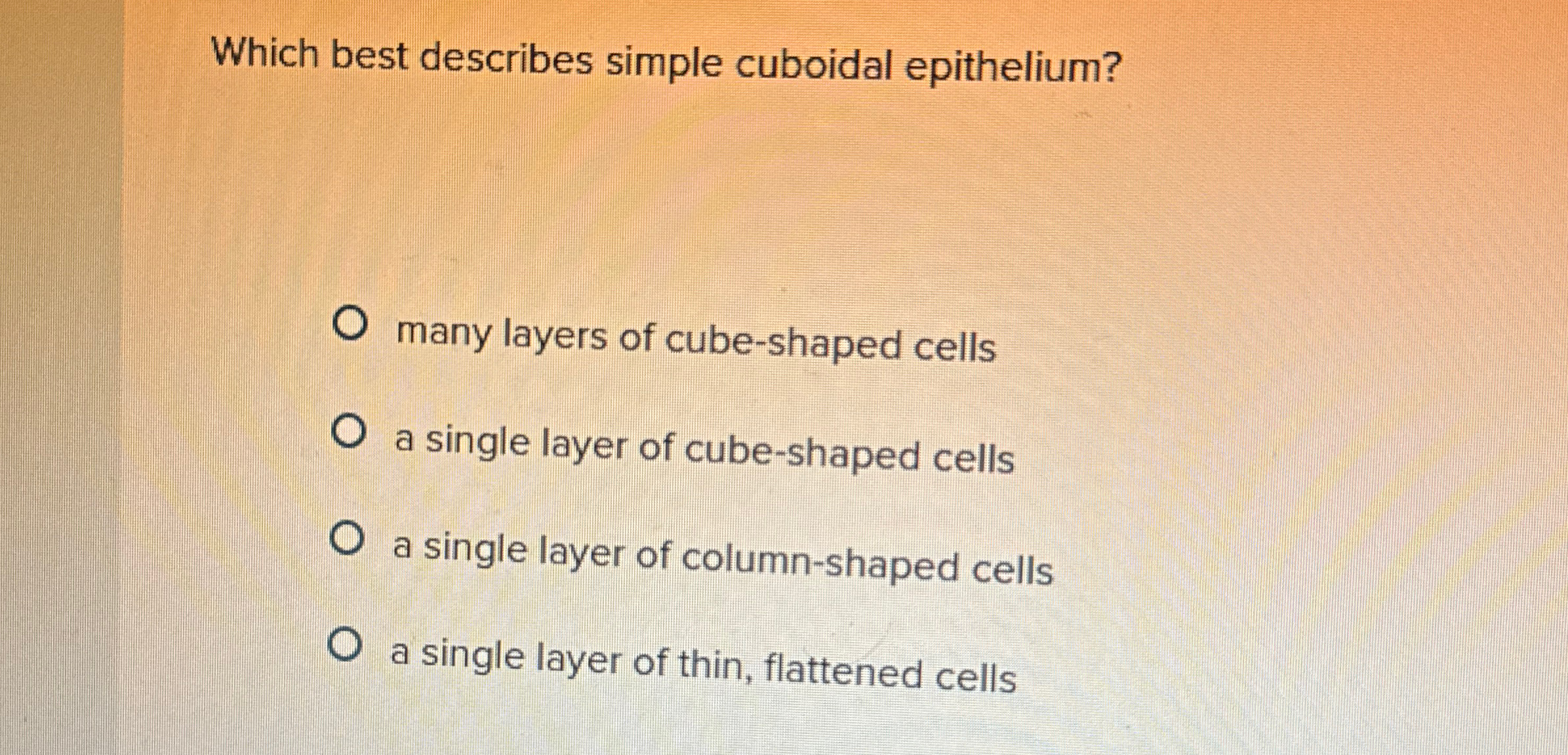 Solved Which best describes simple cuboidal epithelium?many | Chegg.com