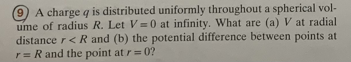 Solved (9) ﻿A charge q ﻿is distributed uniformly throughout | Chegg.com