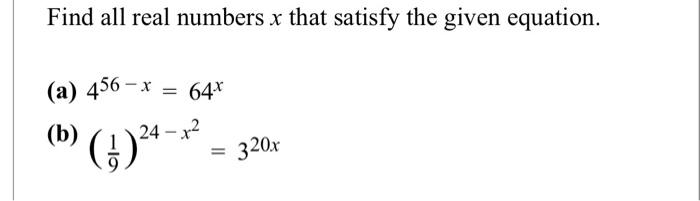 Solved Find all real numbers x that satisfy the given | Chegg.com