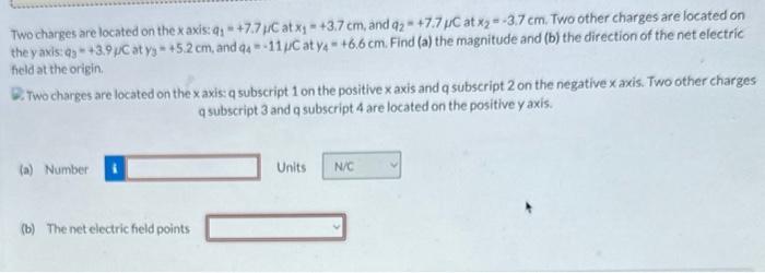 Solved Two charges are located on the x axis: q1=+7.7μC at | Chegg.com