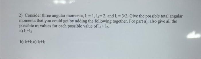 Solved 2) Consider three angular momenta, l1=1,l2=2, and | Chegg.com