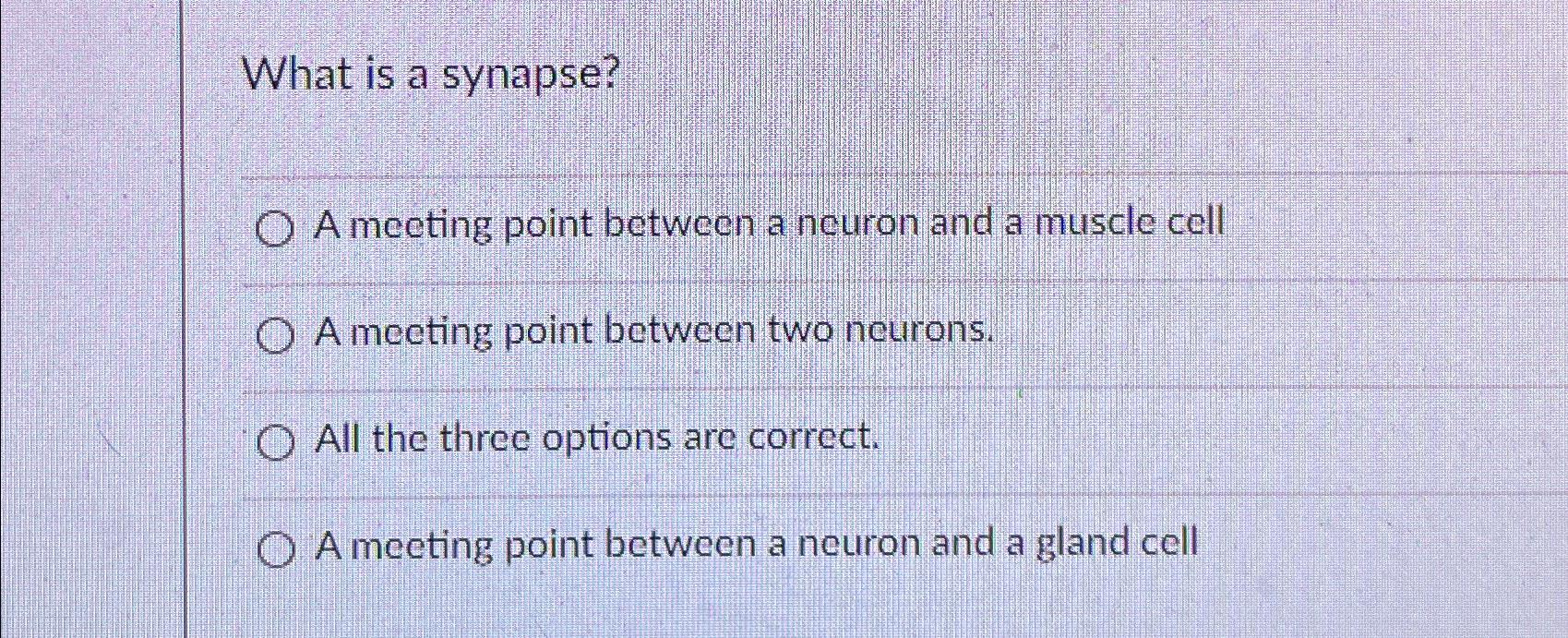 Solved What is a synapse?A meeting point between a neuron | Chegg.com