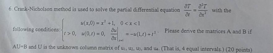 Solved OT a'T 6. Crank-Nicholson method is used to solve the | Chegg.com