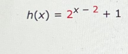 Solved h(x)=2x-2+1 | Chegg.com