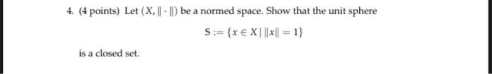Solved 4. (4 points) Let (X,∥⋅∥) be a normed space. Show | Chegg.com