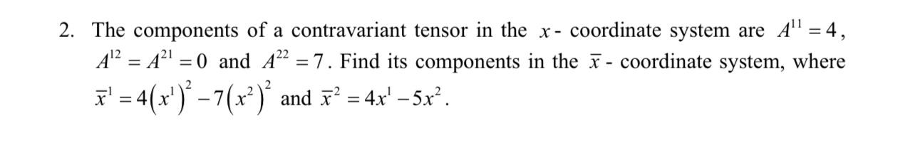Solved The components of a contravariant tensor in the x - | Chegg.com