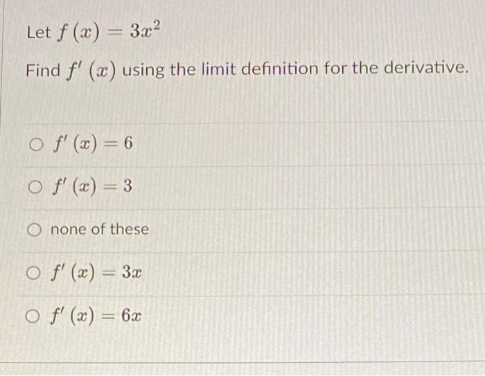 Solved Let f(x)=3x2 Find f′(x) using the limit definition | Chegg.com