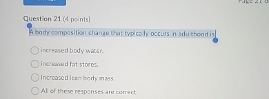 Solved Question 21 (4 ﻿points)A body composition change that | Chegg.com