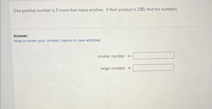 Solved One positive number is 5 more than twice another. If | Chegg.com