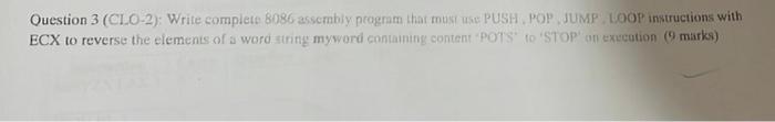 Solved Ouestion 3 (CLO-2): Write complete 8086 asscmbiy | Chegg.com