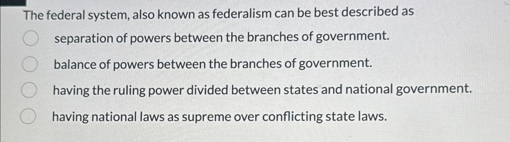 Solved The federal system, also known as federalism can be | Chegg.com
